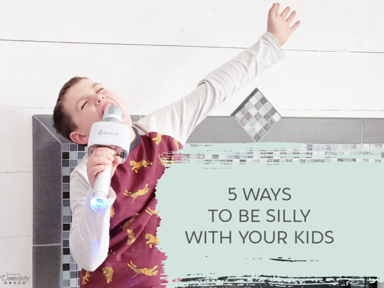 5 Ways to be Silly with your Kids ⋆ Exploring Domesticity